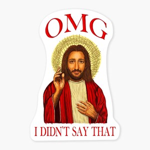 OMG I Didn't Say That -jesus - 3" Art Sticker Vinyl Decal - Etsy