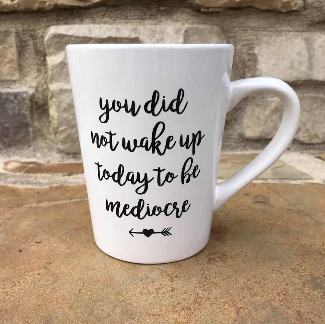 Mediocre Quote Decal, Mediocre Quote, Coffee Cup Decal, Wake up Decal ...