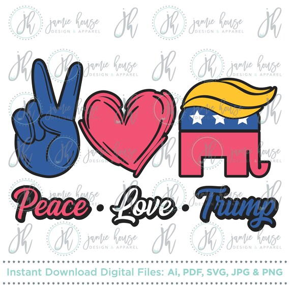 Peace Love Trump Svg Cut File Trump Hair Make America Great Etsy