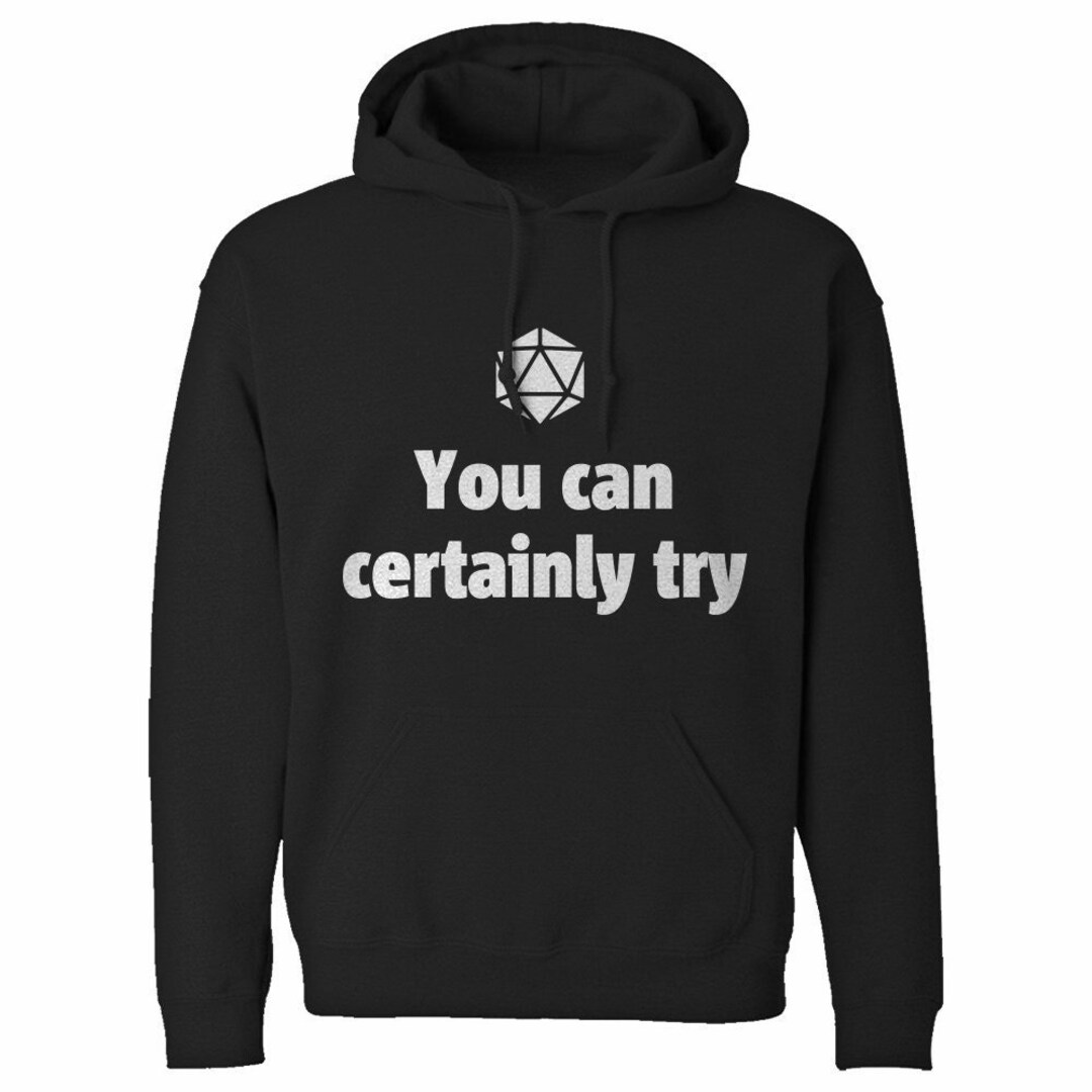 You Can Certainly Try Dnd Unisex Hoodie Etsy