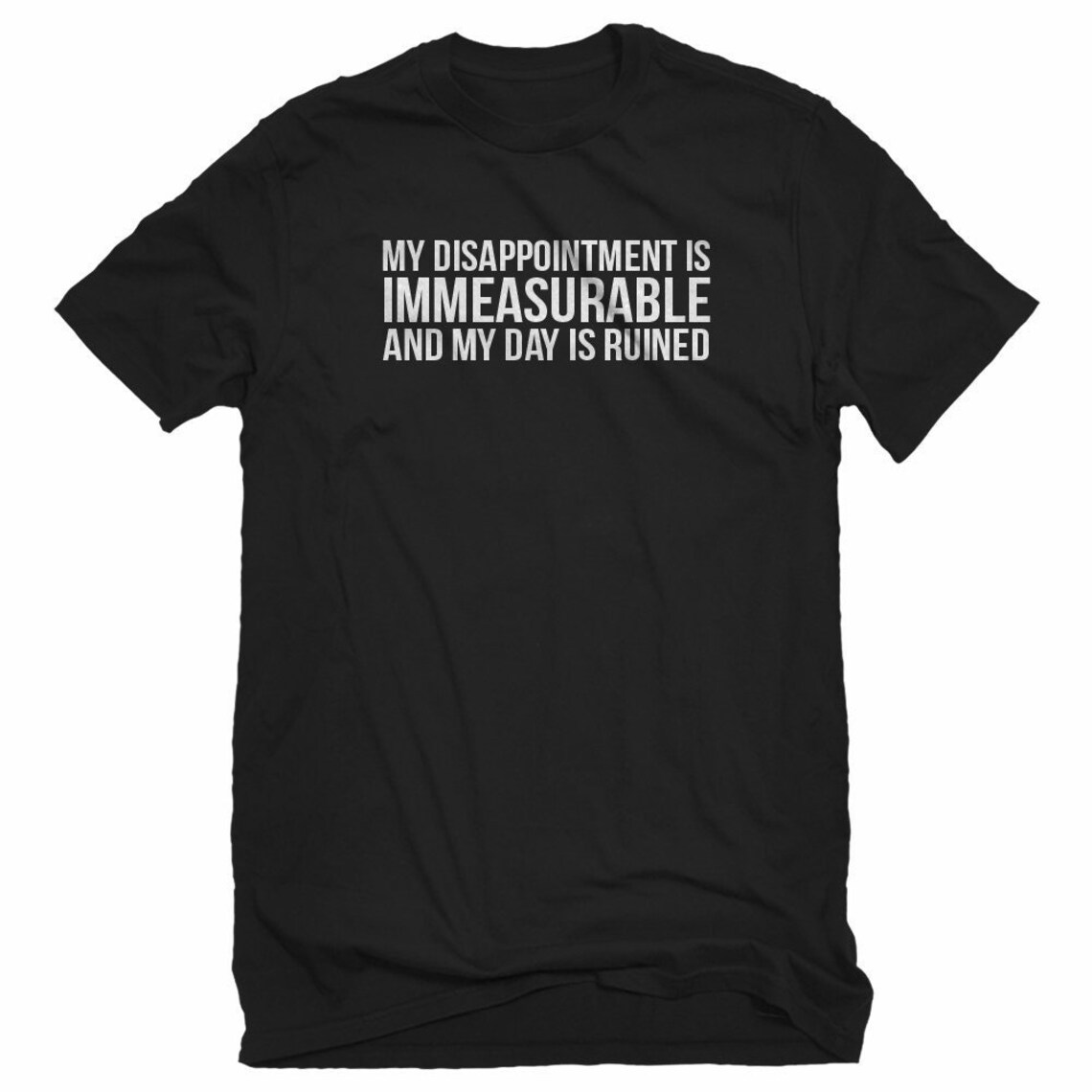 My Disappointment is Immeasurable and My Day is Ruined Unisex T-shirt ...