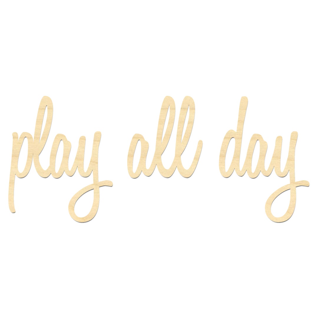Play All Day Wooden Sign- Play All Day Laser Cut Wording- Playroom Sign ...