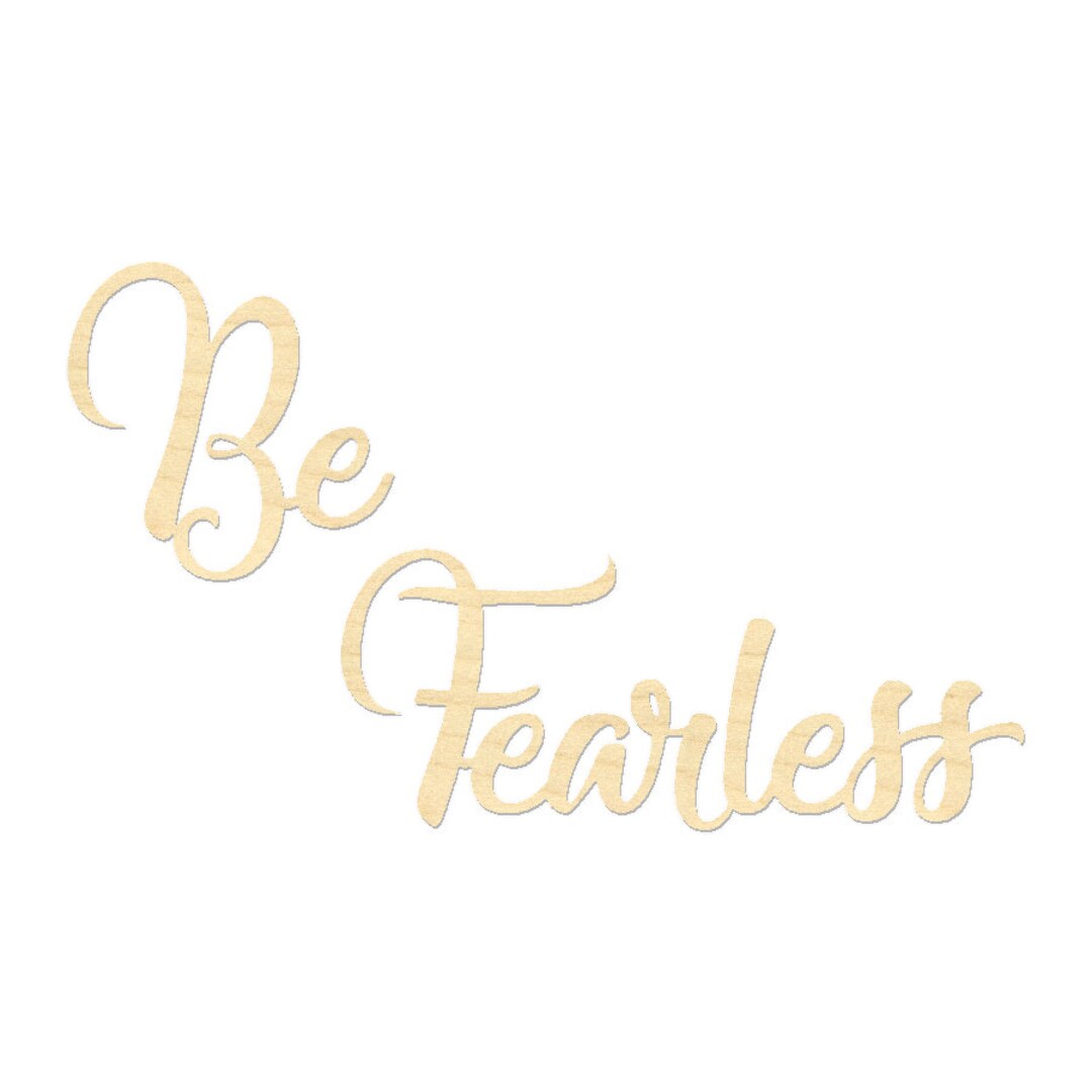 Be Fearless Sign- Be Fearless- Fearless Sign- Wooden Be Fearless - Etsy
