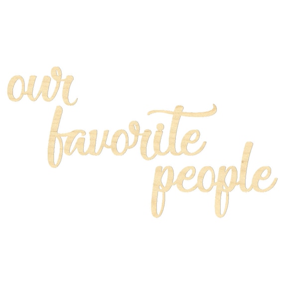 Our Favorite People Sign Wooden Script Sign Our Favorite - Etsy