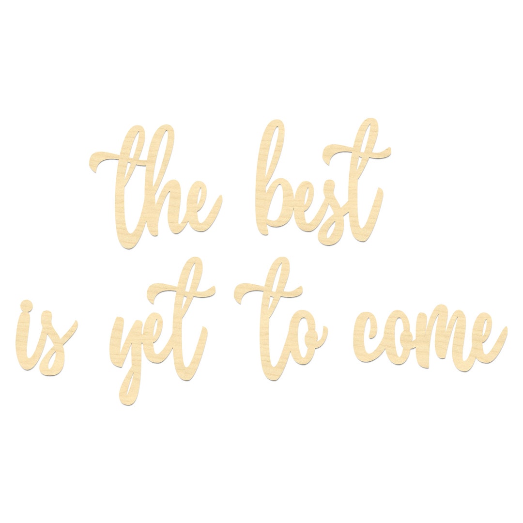 The Best is yet to Come Sign- the Best is yet to Come Wooden Wording - Etsy