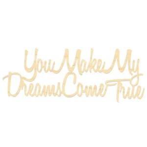 You Make My Dreams Come True Sign- Wooden Script Wording- Dream Sign - Etsy