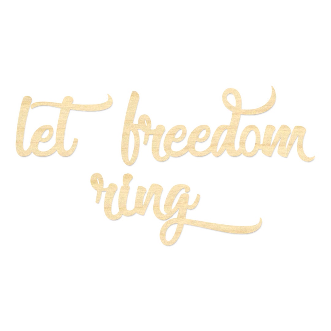 Let Freedom Ring Wording-laser Cut Sign - Etsy