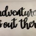 Adventure is Out There Sign Adventure Sign - Etsy
