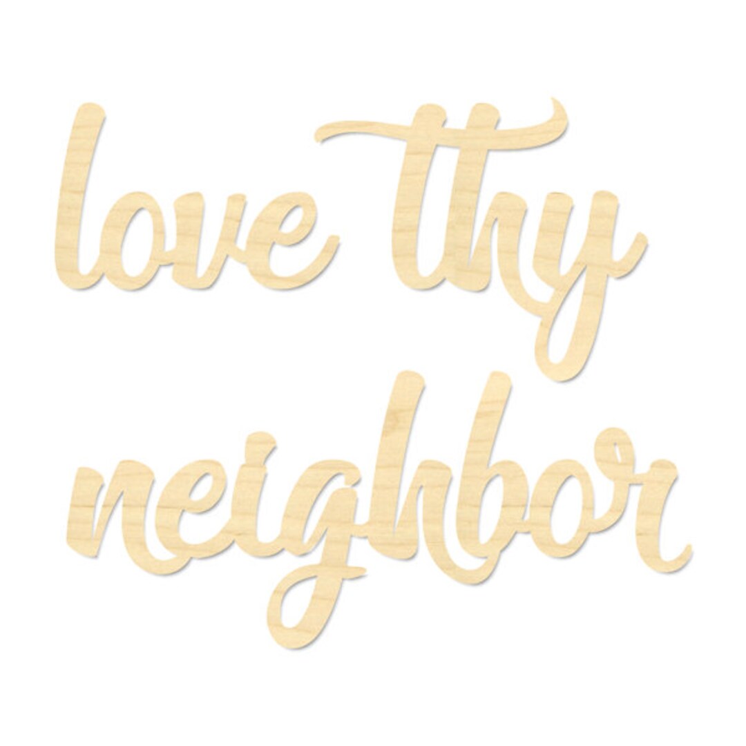 Love Thy Neighbor Love Thy Neighbor Laser Cut Wording - Etsy