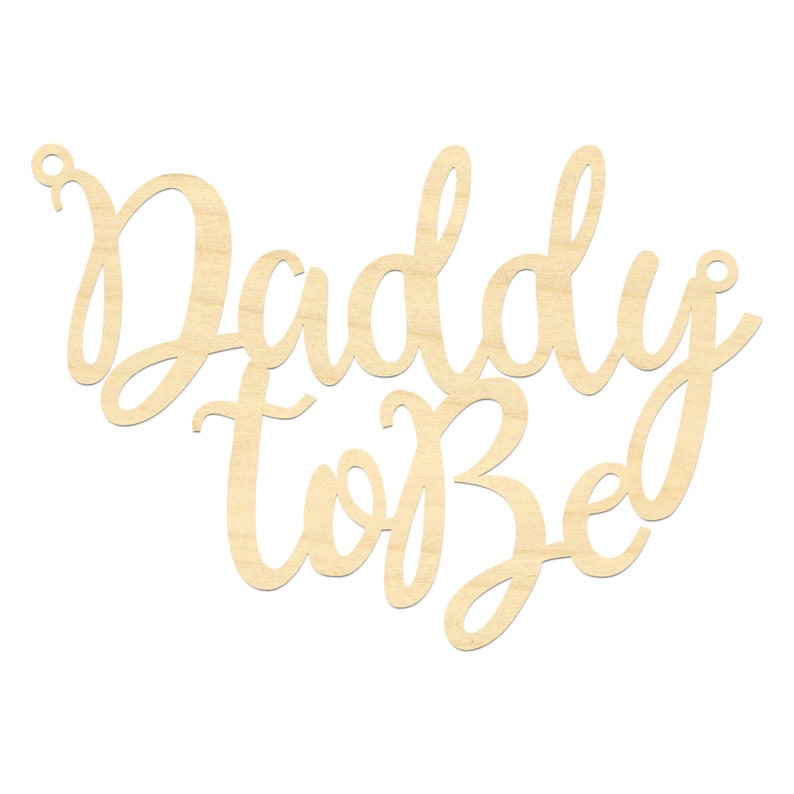 Daddy to Be Sign- Daddy to Be Laser Cut Wording- Baby Shower Backdrop ...
