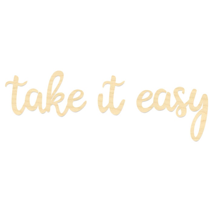 Take It Easy Sign Take It Easy Laser Cut Wording | Etsy