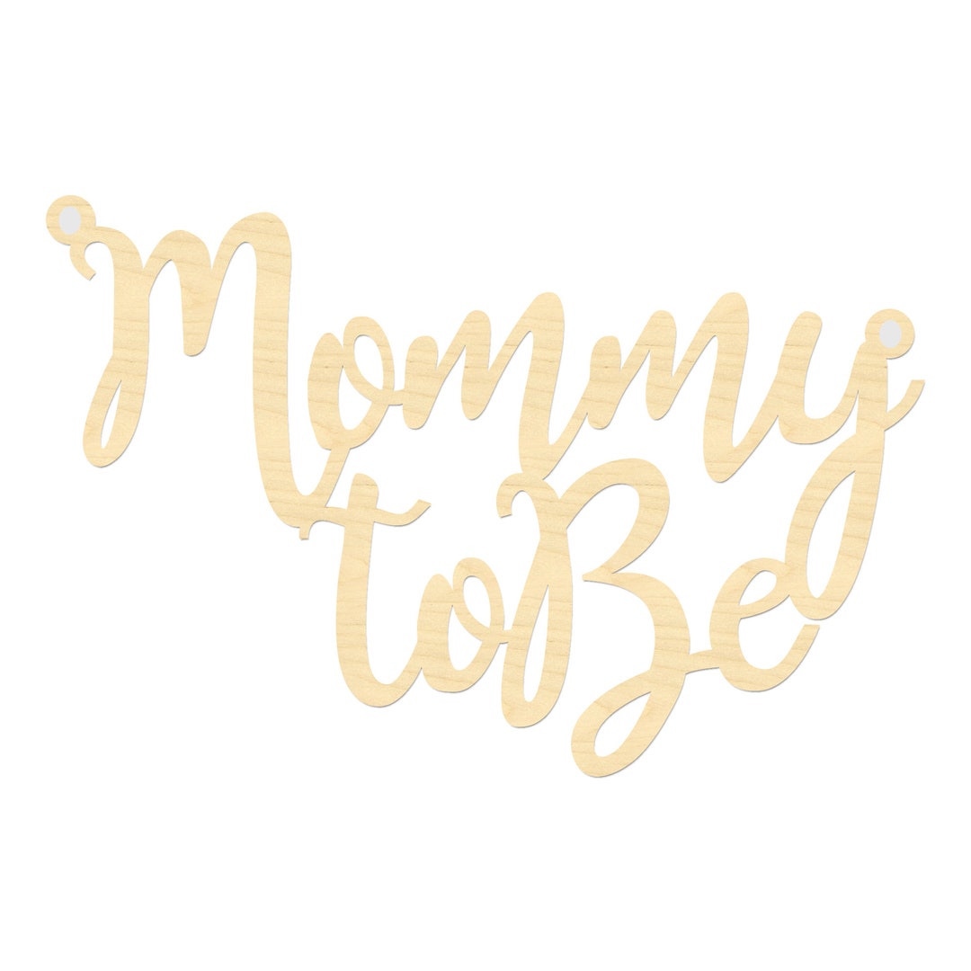 Mommy to Be Sign- Mommy to Be Laser Cut Wording- Baby Shower Backdrop ...