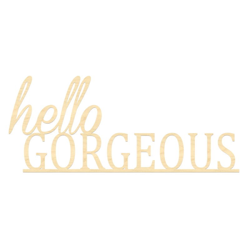 Hello Gorgeous Sign- Laser Cut Wording- Hello Gorgeous- Hello - Etsy