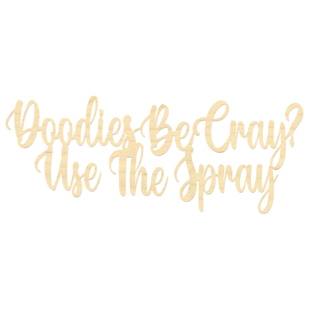 Funny Bathroom Sign Doodies Be Cray Use the Spray Sign - Etsy