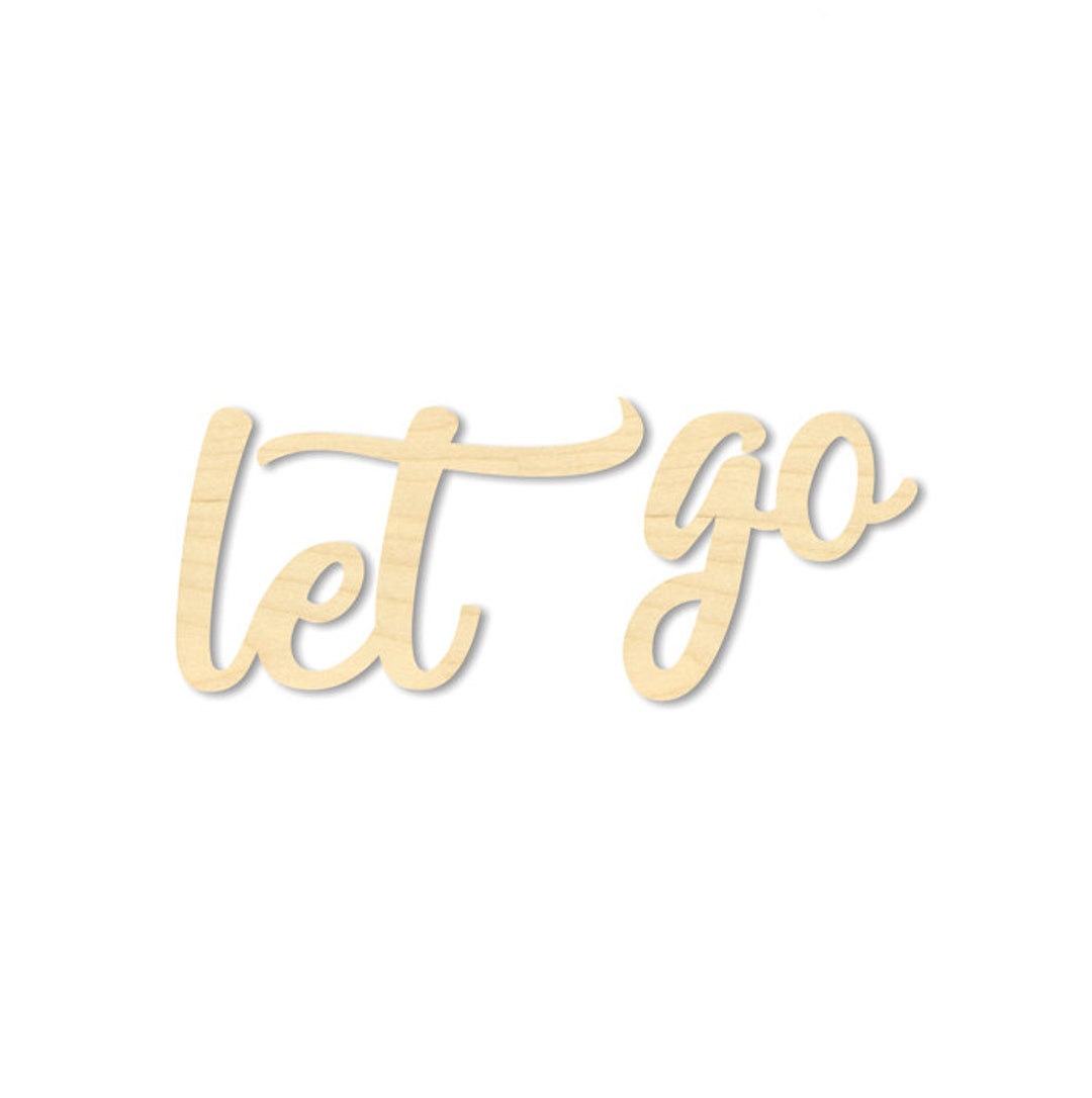 Let Go- Laser Cut Let Go Sign- Let Go Sign - Etsy