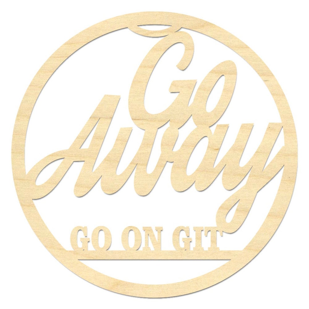 Go Away Sign Front Door Wreath Go on Git Sign Wooden Go Away Sign - Etsy UK