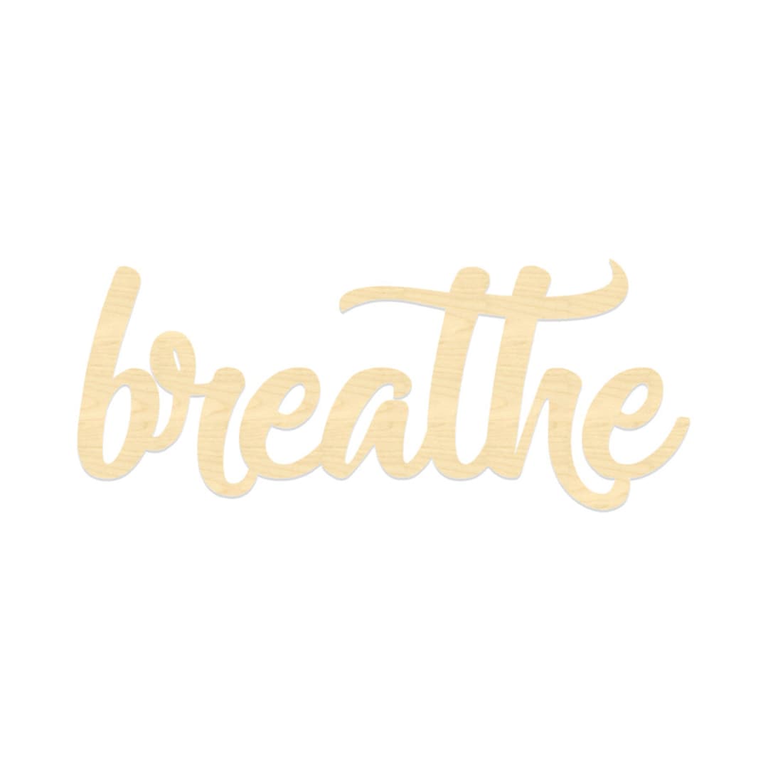 Breathe- Laser Cut Breathe Sign- Breathe Sign - Etsy