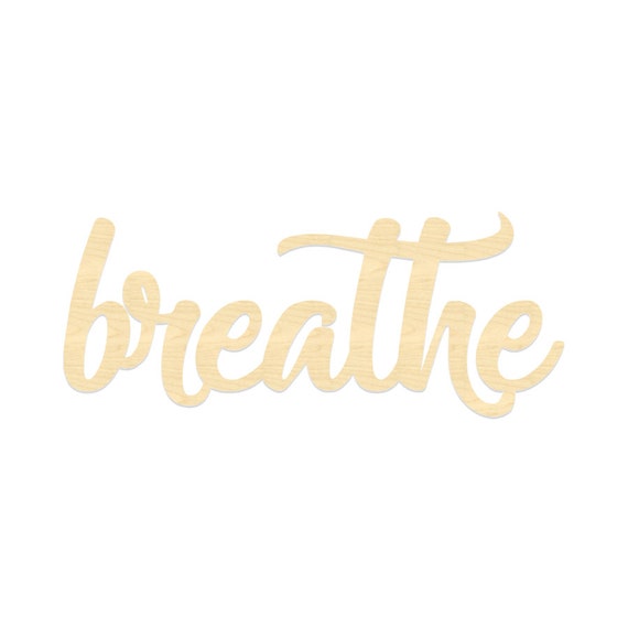Breathe Laser Cut Breathe Sign Breathe Sign - Etsy