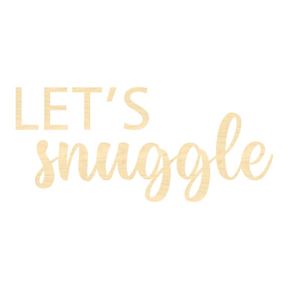 Let's Snuggle Sign-Let's Snuggle Laser Cut Wording | Etsy