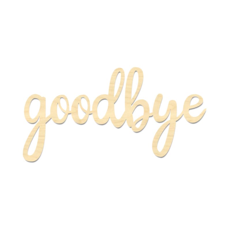 Goodbye Sign Goodbye Door Sign Goodbye Cut Out Wording | Etsy