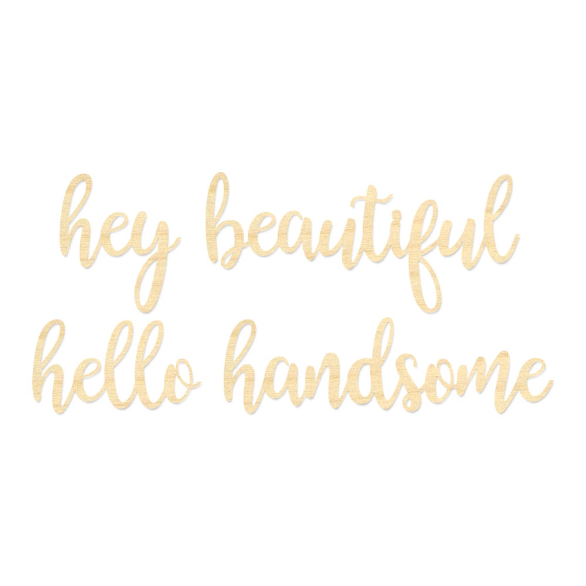 Hey Beautiful Hello Handsome Wording- Laser Cut Sign - Etsy