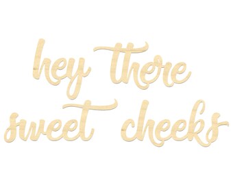 Hey There Sweet Cheeks Sign - Etsy