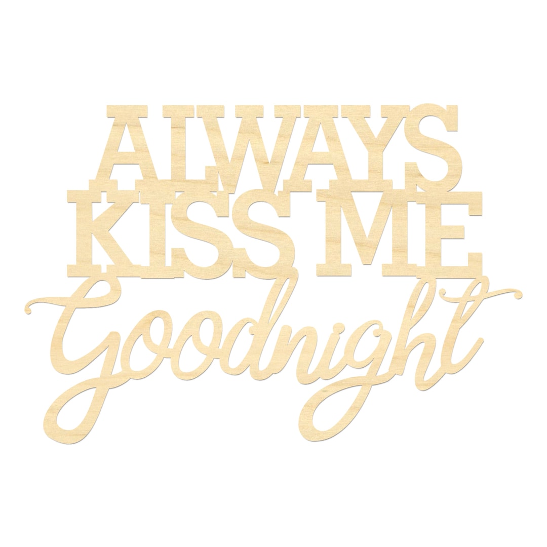 Always Kiss Me Goodnight Sign Over the Bed Sign - Etsy