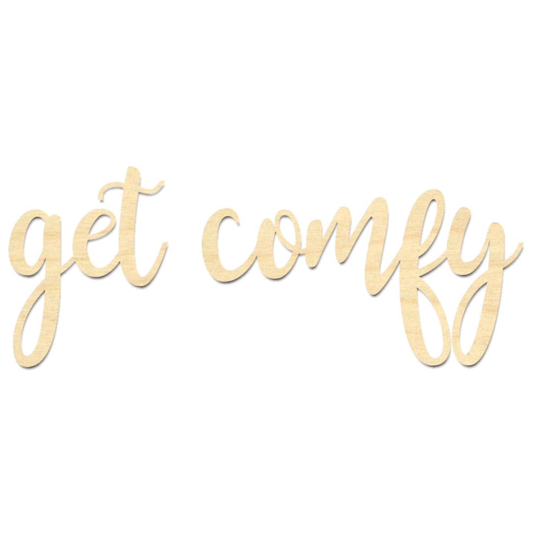 Get Comfy- Get Comfy Script Wording- Get Comfy Sign - Etsy
