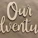 Our Adventures Sign-our Adventures Wooden Wording - Etsy