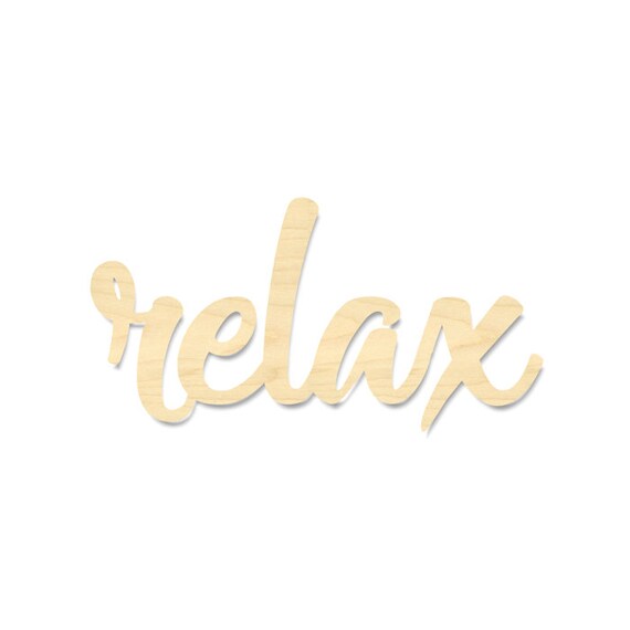 Relax Sign Relax Script Sign Relax Laser Cut Relax Sign - Etsy