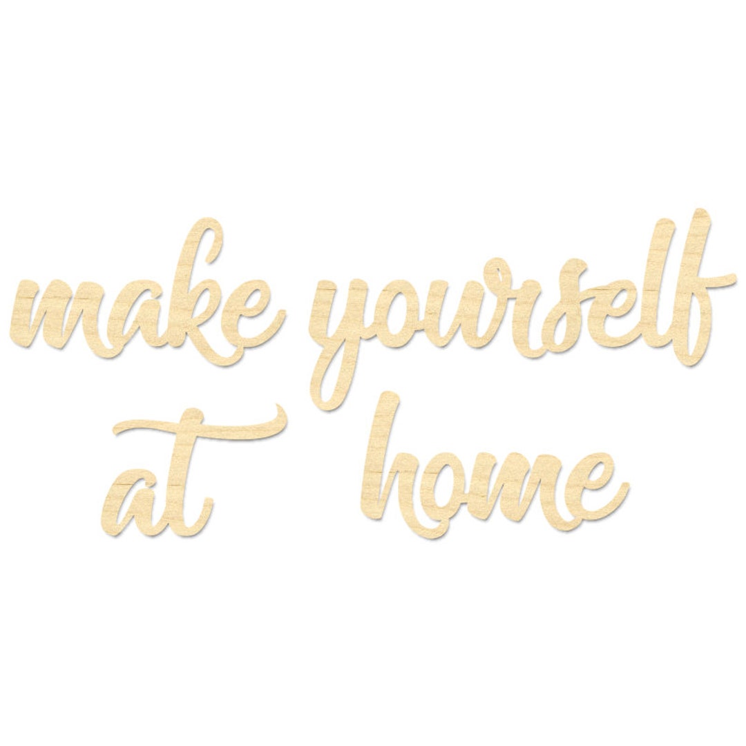 Make Yourself at Home Sign-make Yourself at Home Wording - Etsy