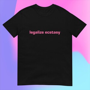 Legalize Ecstasy T-shirt Unisex - Etsy