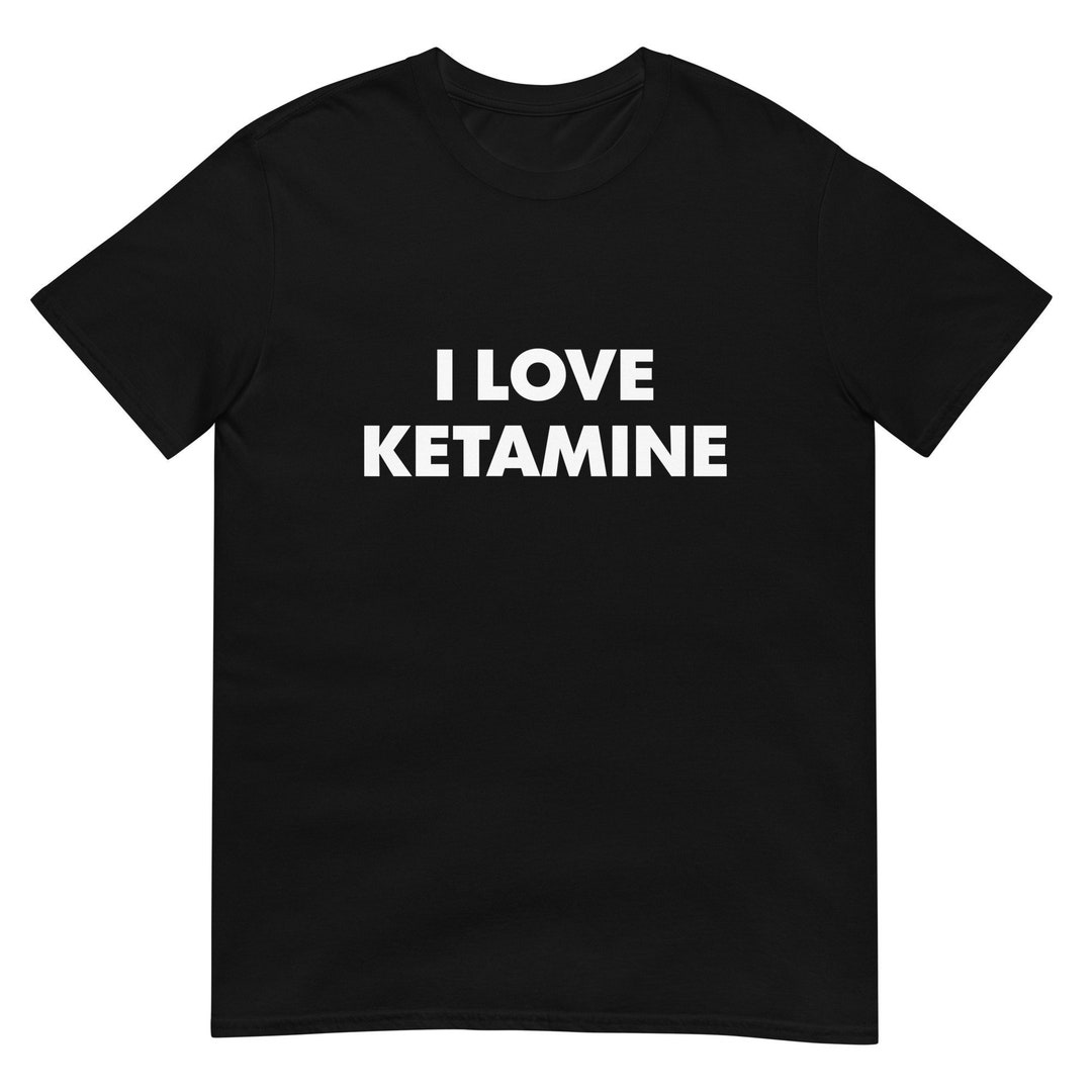 I Love Ketamine T-shirt, Unisex Funny Gag Gift Meme Shirt - Etsy