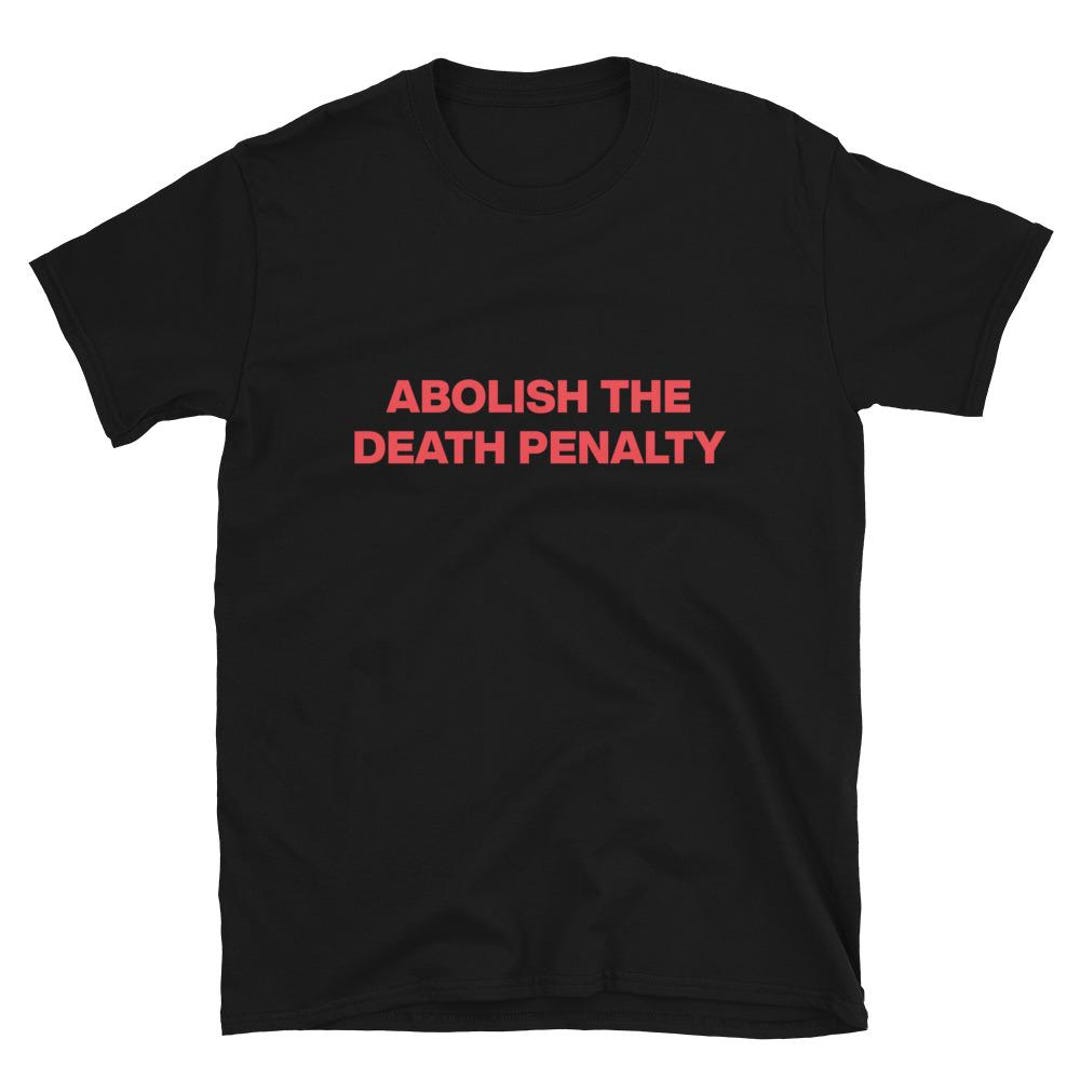 Abolish the Death Penalty T-shirt Abolition T-shirt Anti-death Penalty ...