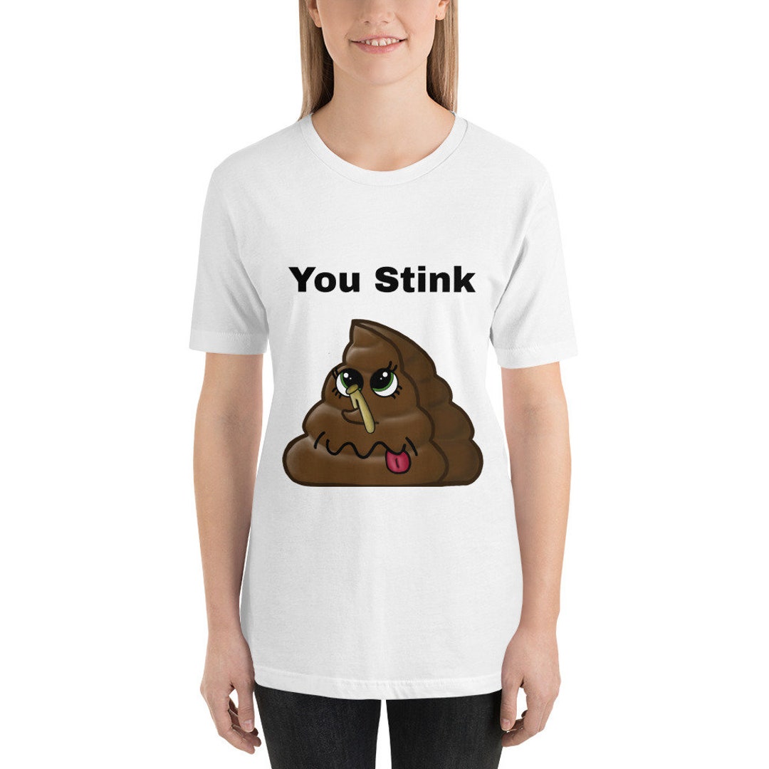 You Stink Poop Emoji Emote Male Female Unisex T-shirt Novelty Gag Gift ...