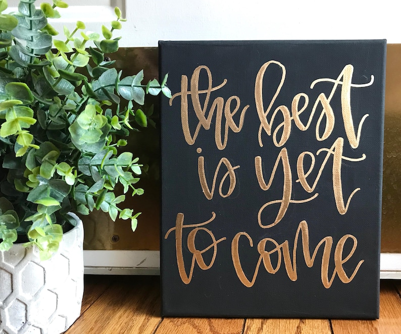 The Best is yet to Come the Best is yet to Come Sign | Etsy