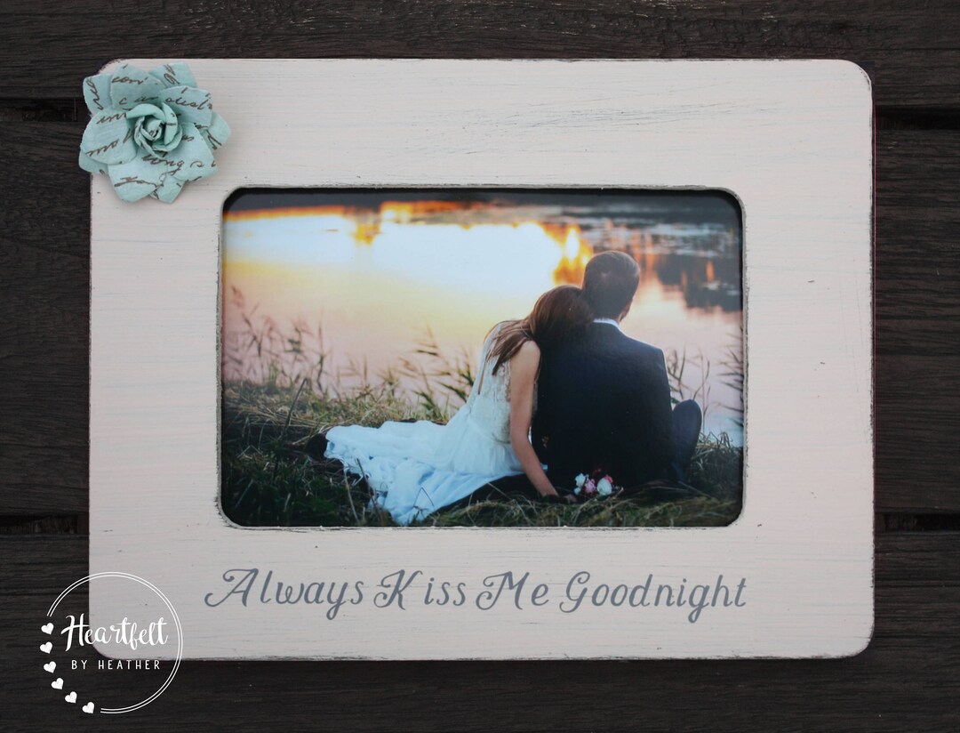 Custom Always Kiss Me Goodnight Picture Frame- Rustic Home Decor ...