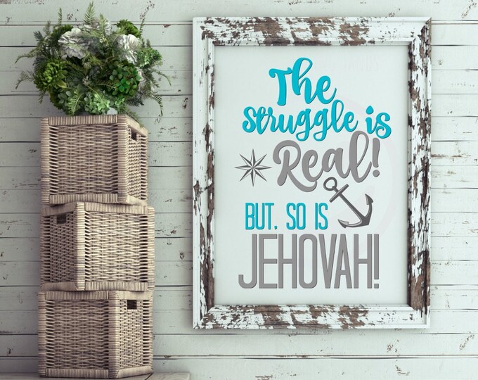 The Struggle is Real, but so is Jehovah, Jehovah's Witness, Jw Prints ...