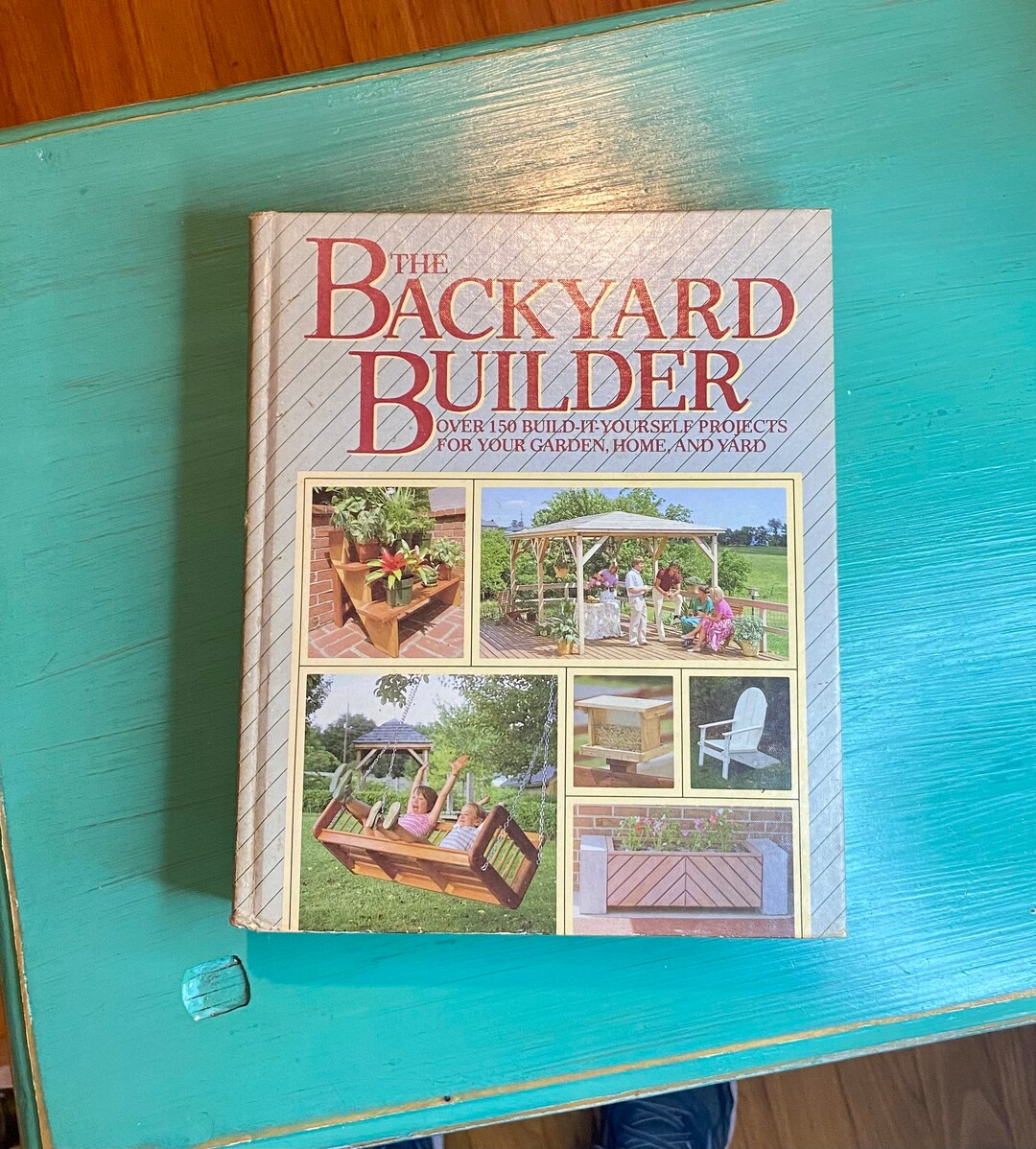 1985 the Backyard Builder / Rodale Press / Build-it-yourself Project ...