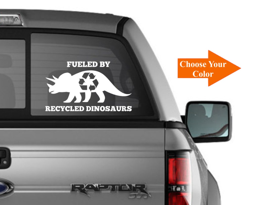 Fueled by Recycled Dinosaurs Premium Vinyl Decal / Vinyl Decal ...