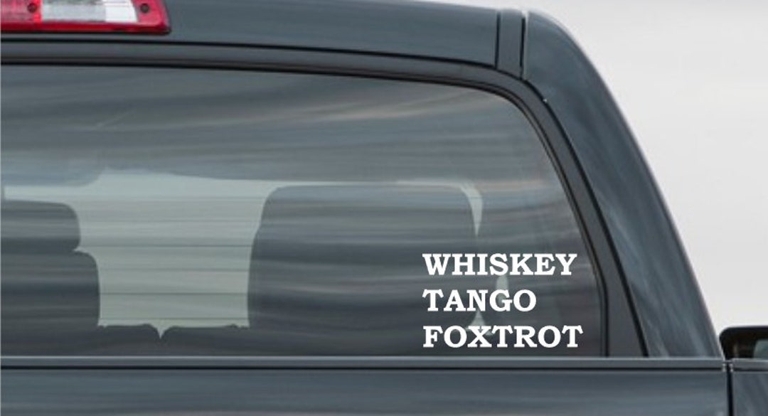 WHISKEY TANGO FOXTROT Vinyl Decal / Funny / Car / Truck / Boat / Decal ...