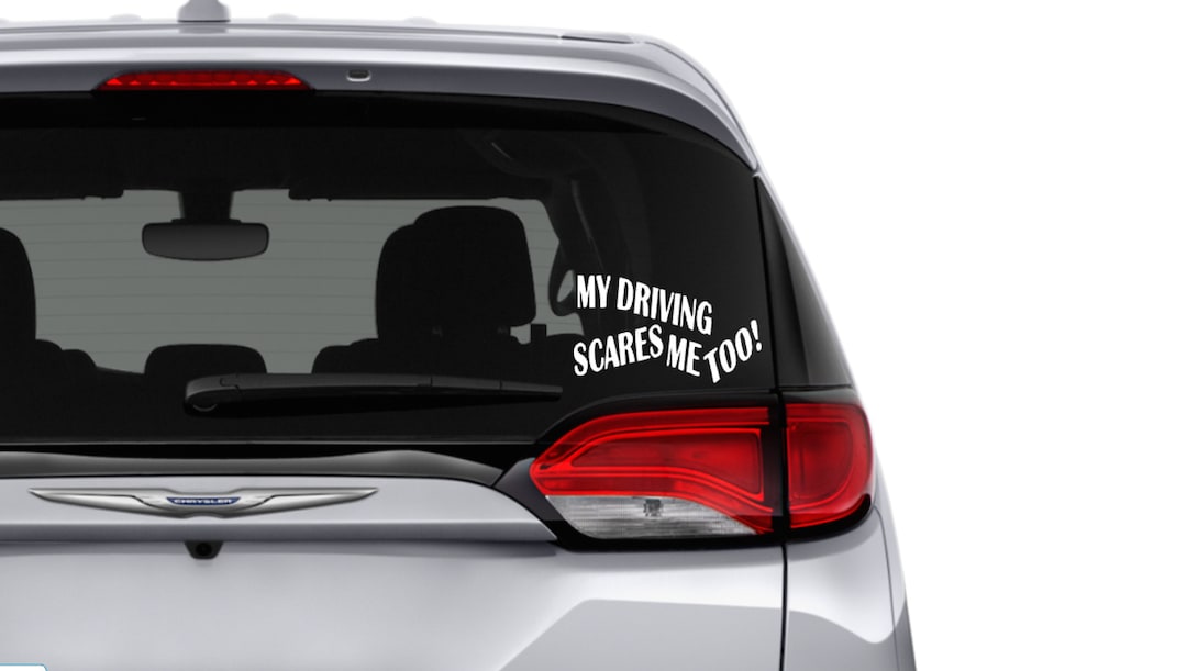 My Driving Scares Me Too Decal / Funny Car Decal/ Vinyl Window Decal ...