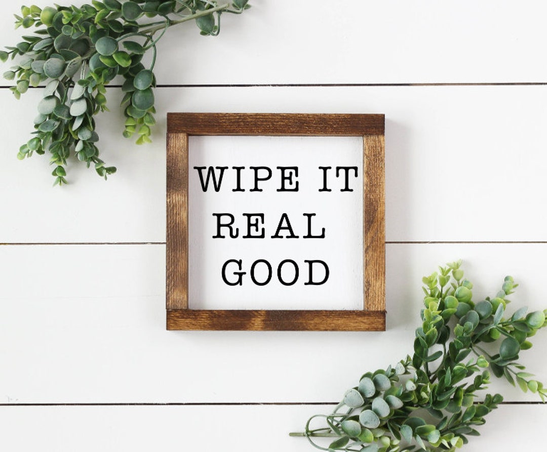 Wipe It Real Good, Bathroom Sign, Bathroom Humor, Adult Humor, Bathroom ...
