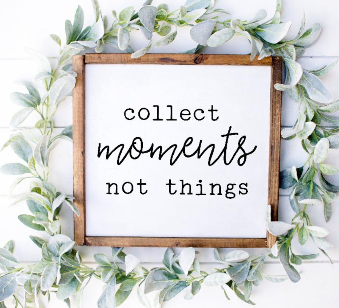 Collect Moments Not Things Sign Moments Not Things | Etsy