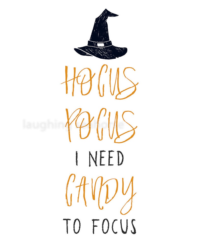 Hocus Pocus I Need Candy to Focus - Funny Halloween Printable ...