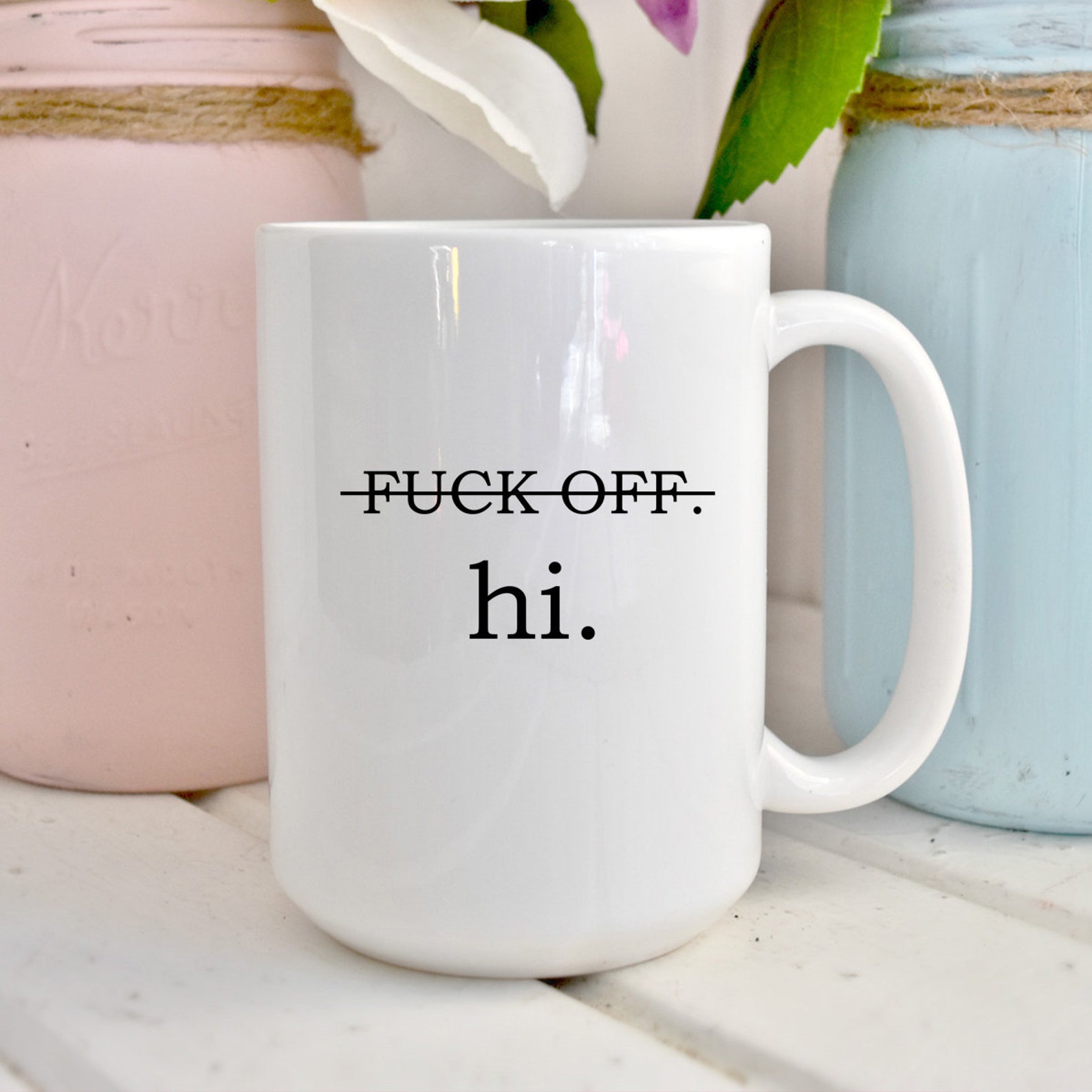 Fuck off Hi Mug Fuck Mug Coffee Mug Funny Mug Fuck Curse - Etsy