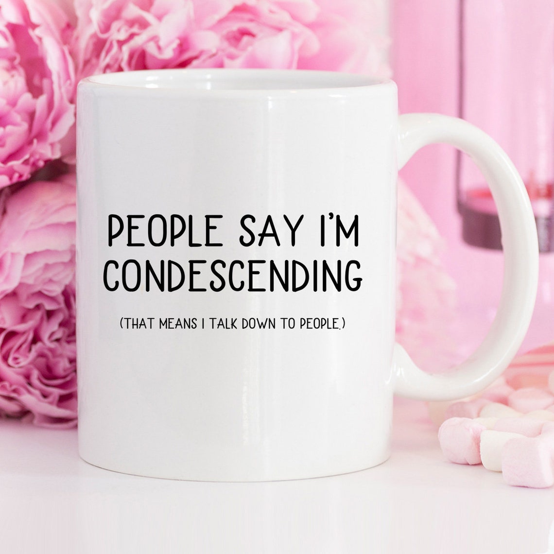 People Say I'm Condescending that Means I Talk Down to | Etsy