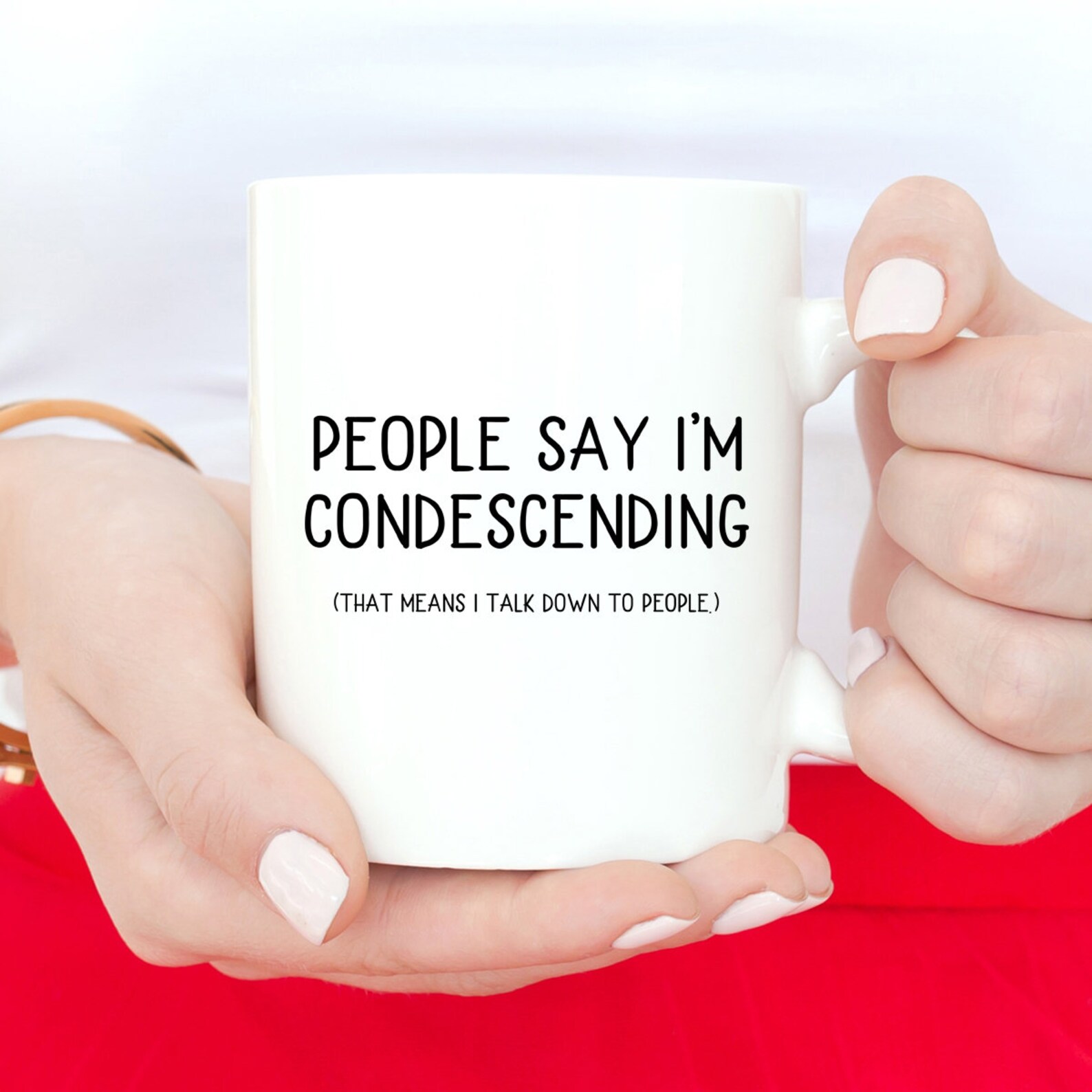 People Say I'm Condescending that Means I Talk Down to | Etsy