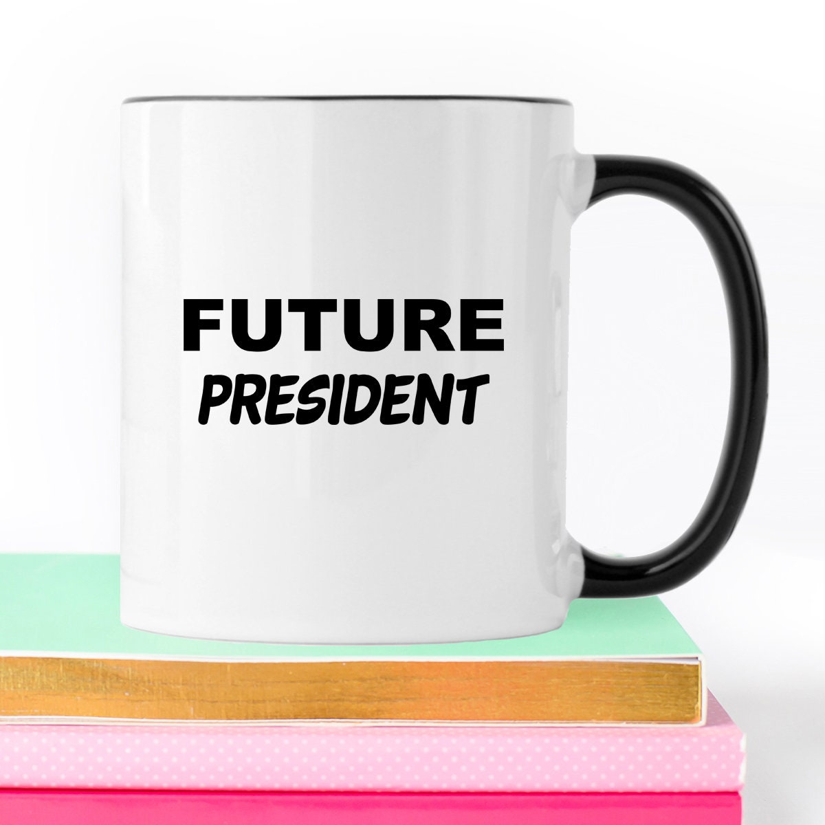 Future President Coffee Mug Future President Gifts Gift | Etsy