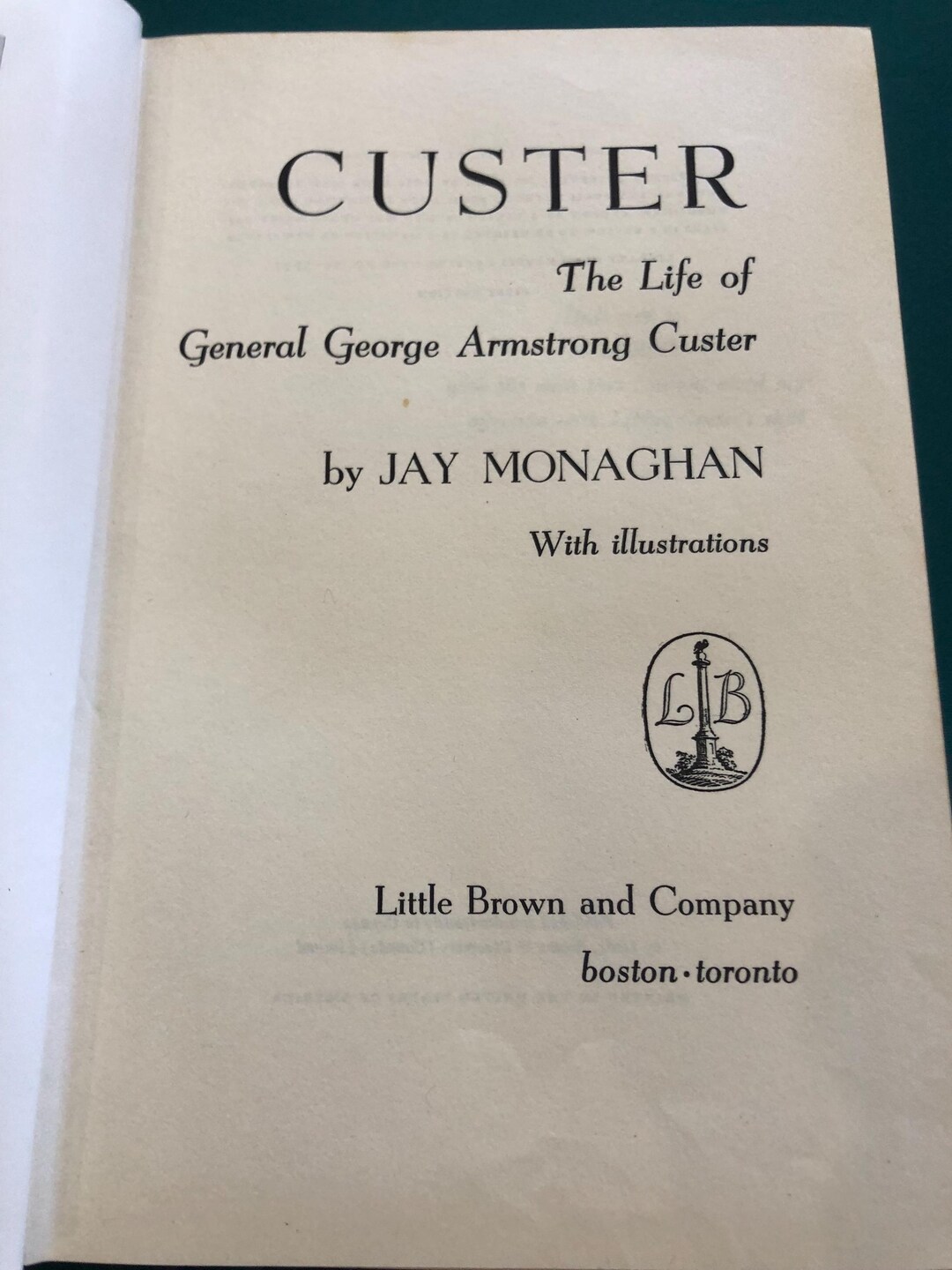 Custer the Life of General George Armstrong Custer by Jay Monaghan ...